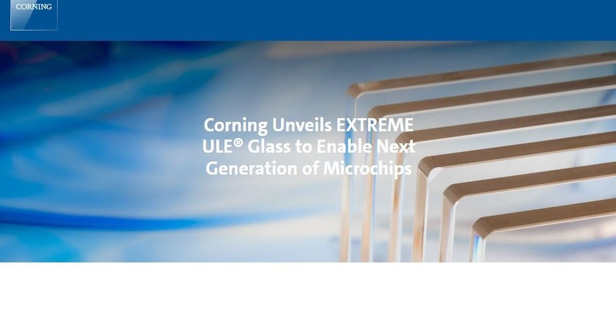 康寧推出用於改進晶圓光罩的EXTREME ULE Glass材料，可承受包括High NA EUA等高強度極紫外光製程 #EUV ...